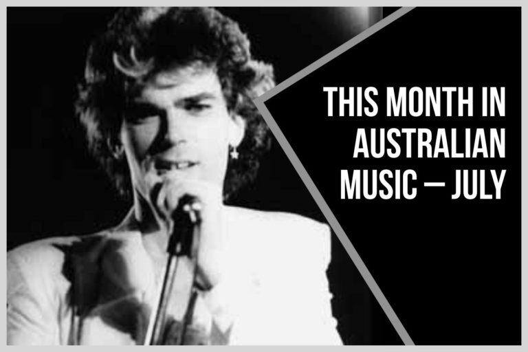 This month in Australian music – July - Australian Music History